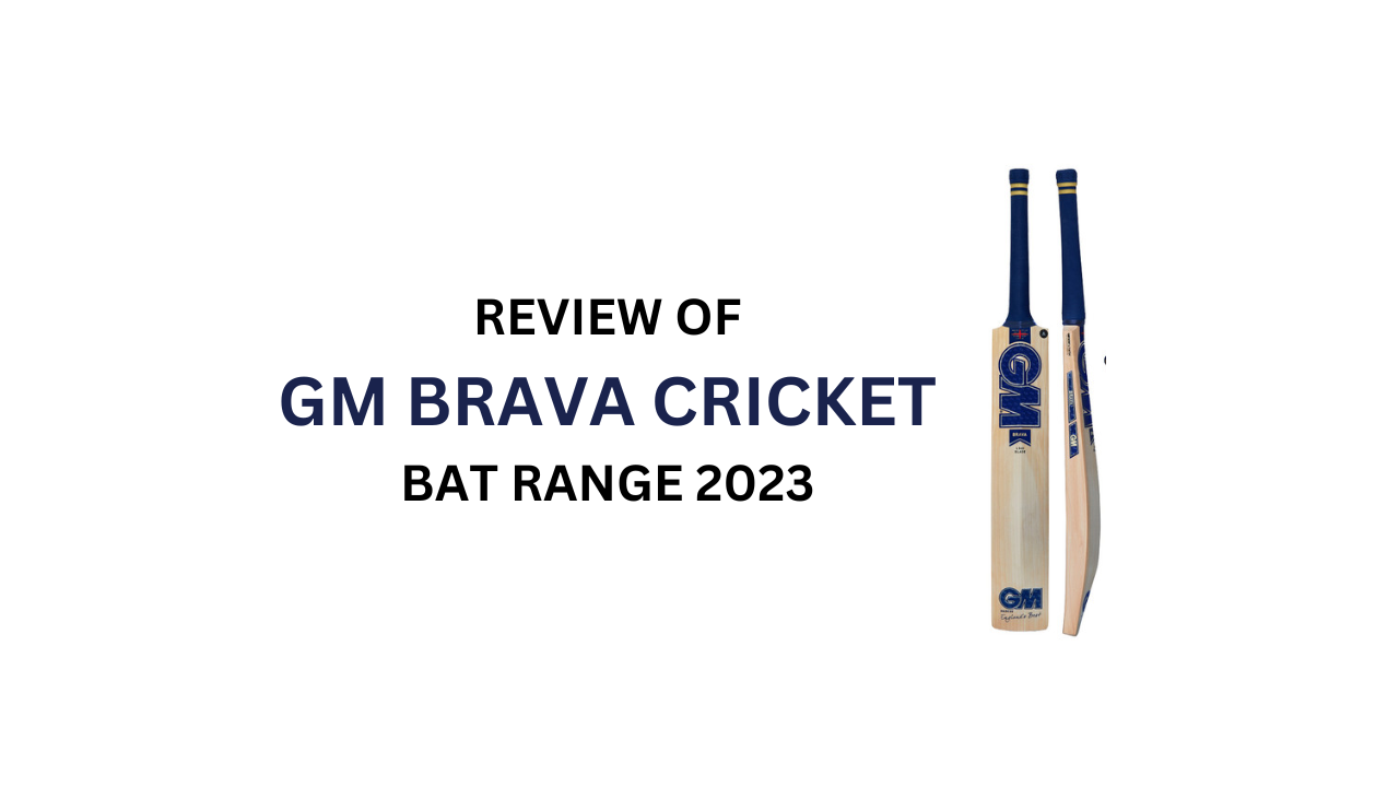 GM Brava Cricket Bats 2023: Full Range Review
