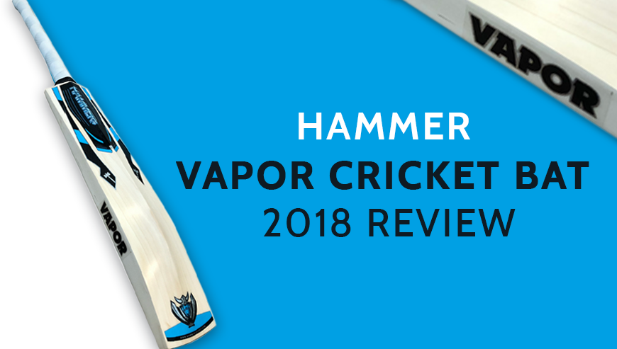 Review Of Hammer Vapor Cricket Bat 2018