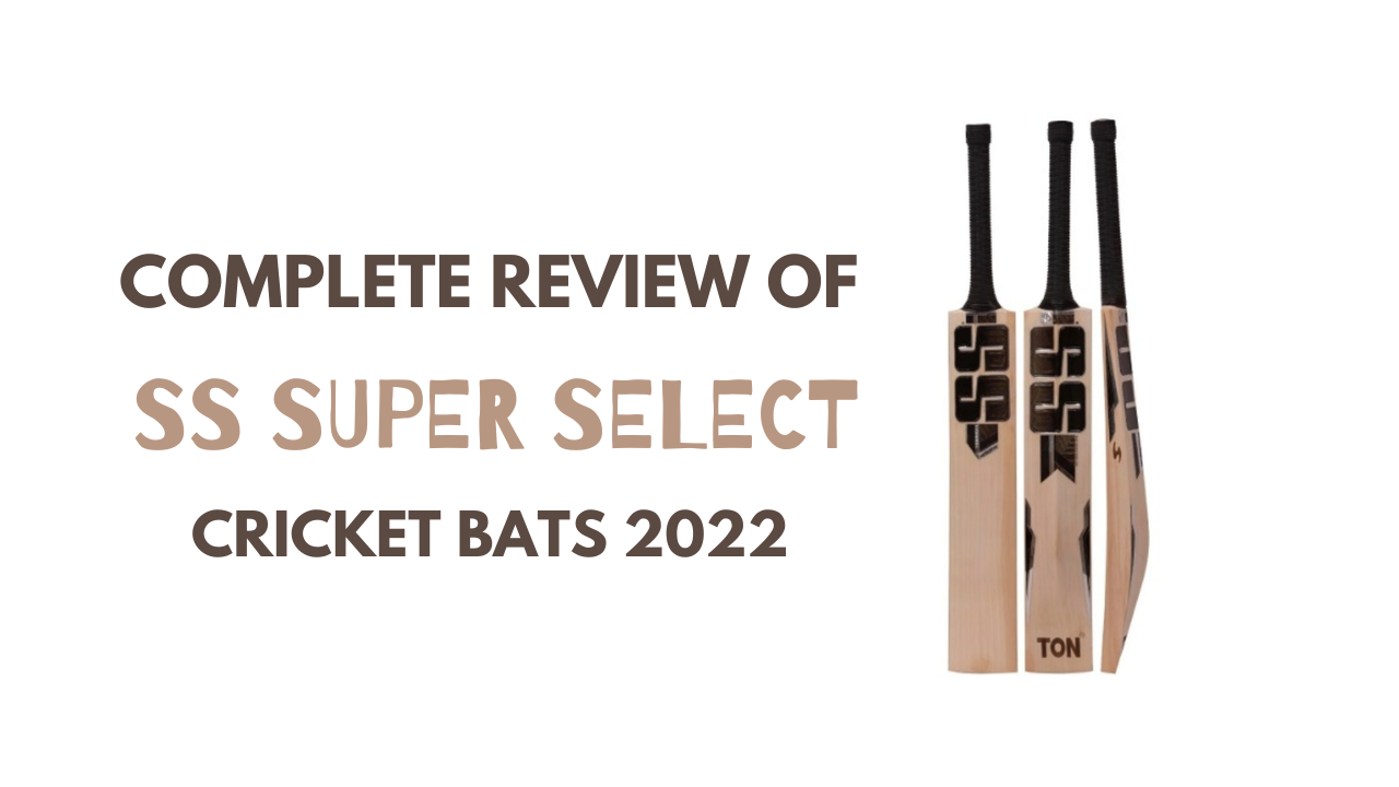 SS Super Select Cricket Bats 2022: Profile Review